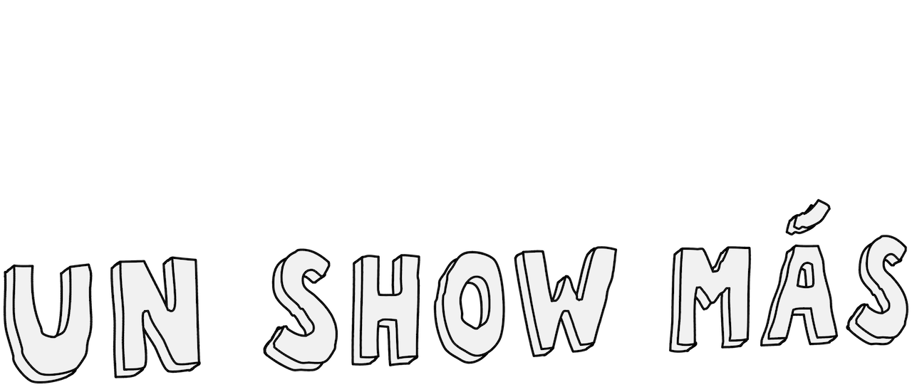 Un show más | Netflix
