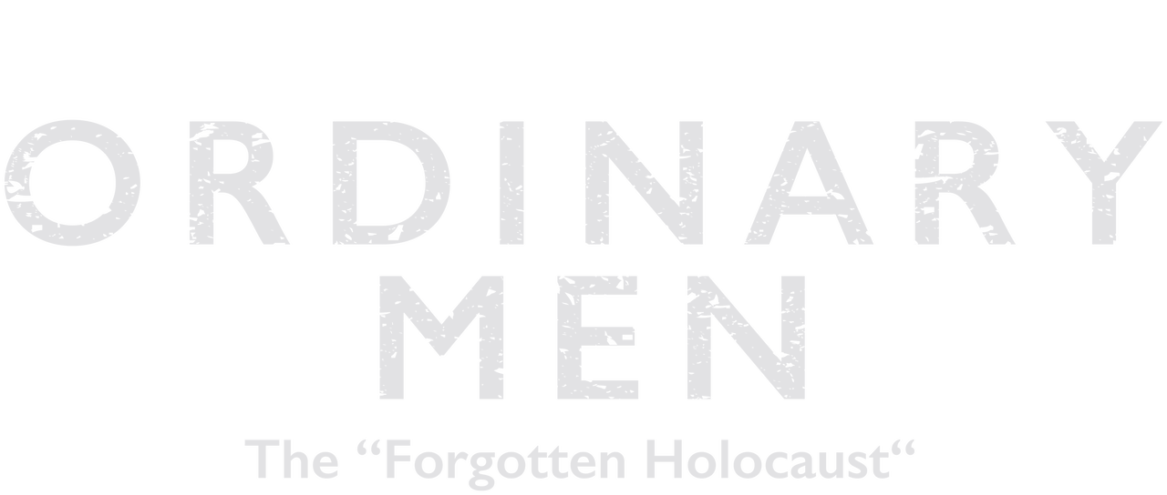 Watch Ordinary Men: The "Forgotten Holocaust" | Netflix