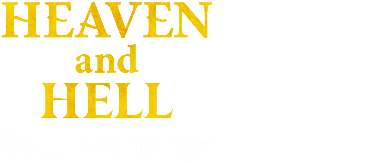 Watch Heaven and Hell: Soul Exchange | Netflix