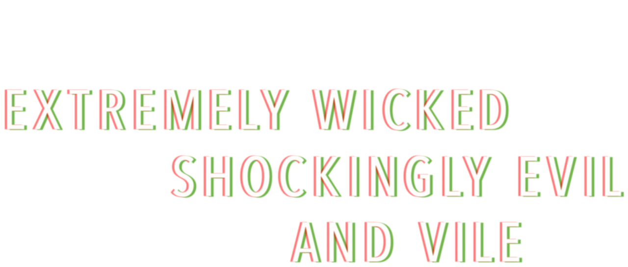 Watch Extremely Wicked, Shockingly Evil and Vile | Netflix