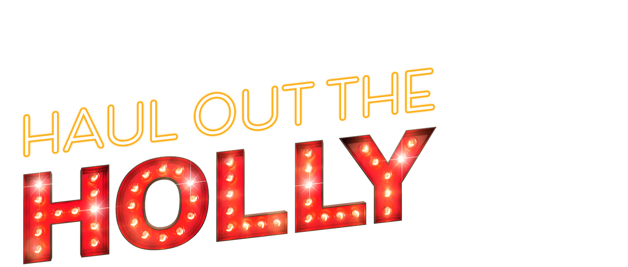 Watch Haul Out the Holly | Netflix