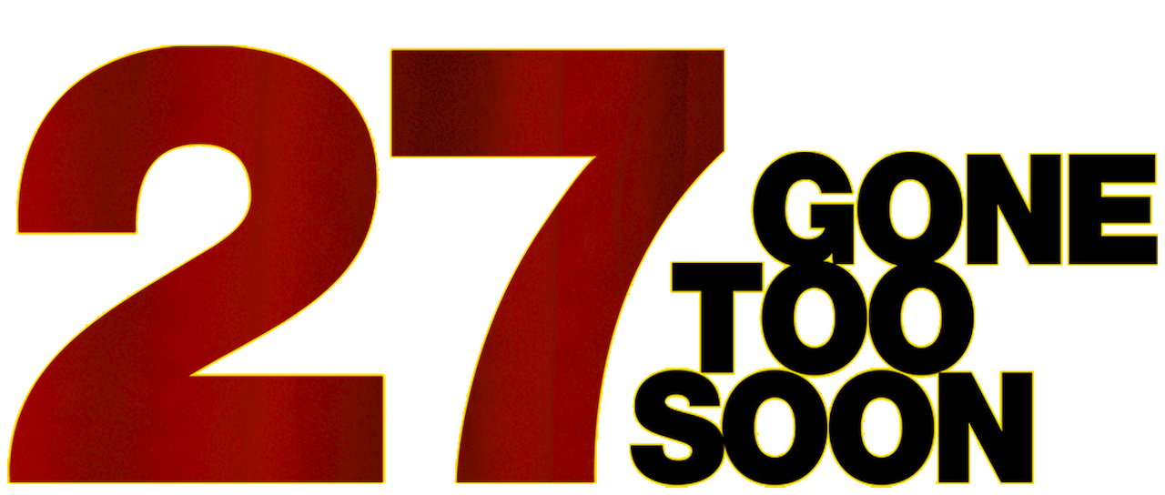 Watch 27: Gone Too Soon | Netflix