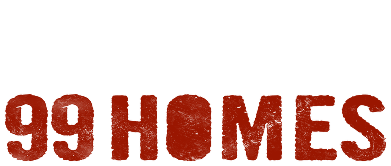 Watch 99 Homes | Netflix