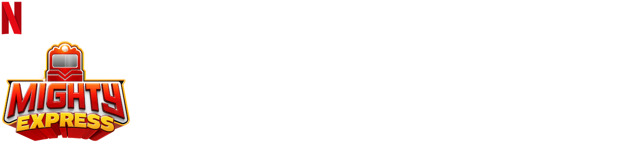 Mighty Express | Netflix Official Site