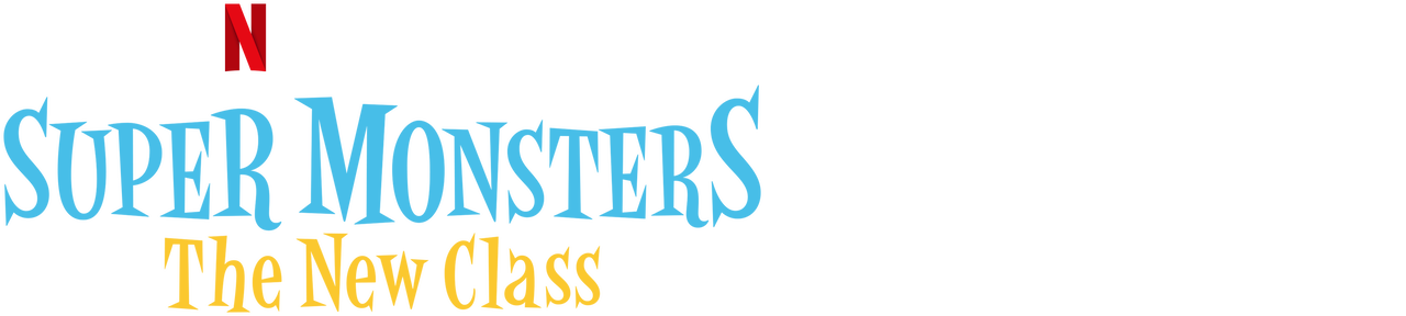 Super Monsters: The New Class | Netflix Official Site