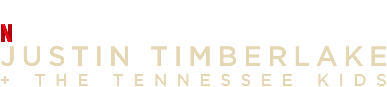Watch Justin Timberlake + the Tennessee Kids | Netflix Official Site