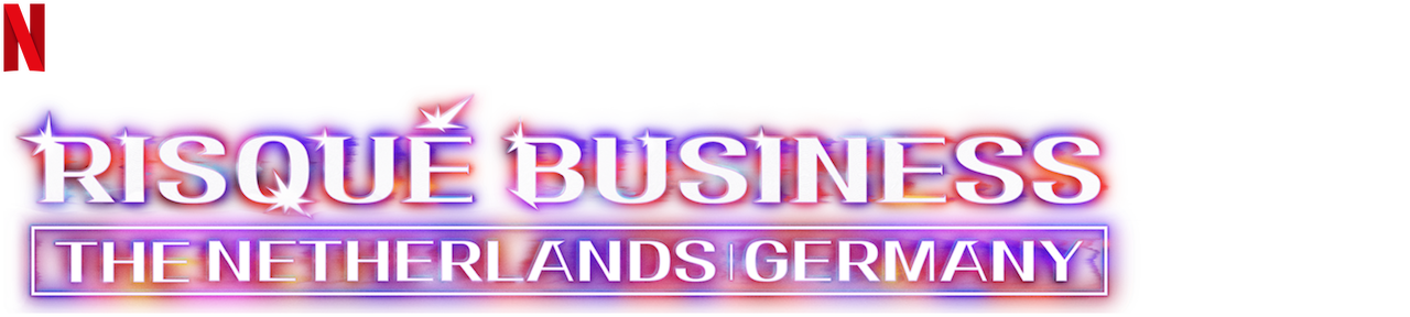 Watch Risqué Business: The Netherlands and Germany | Netflix Official Site