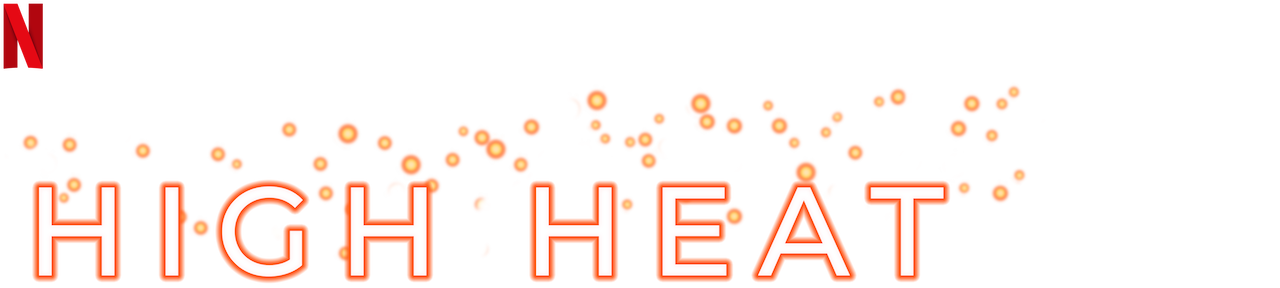 Watch High Heat | Netflix Official Site