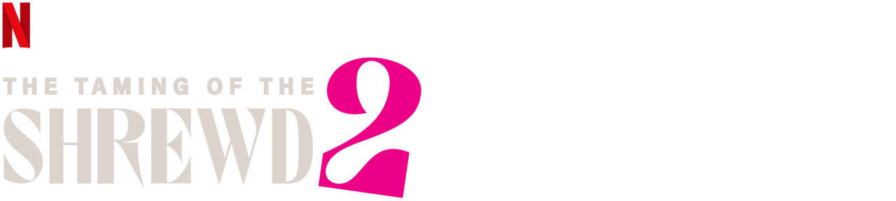 Watch The Taming of the Shrewd 2 | Netflix Official Site