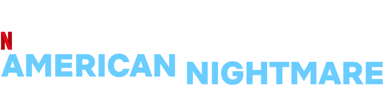 Watch American Nightmare | Netflix Official Site