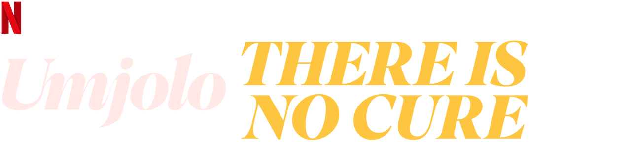 Watch Umjolo: There is No Cure | Netflix Official Site