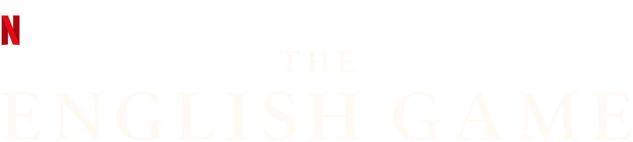 The English Game | Netflix Official Site