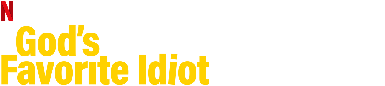 Watch God's Favorite Idiot | Netflix Official Site