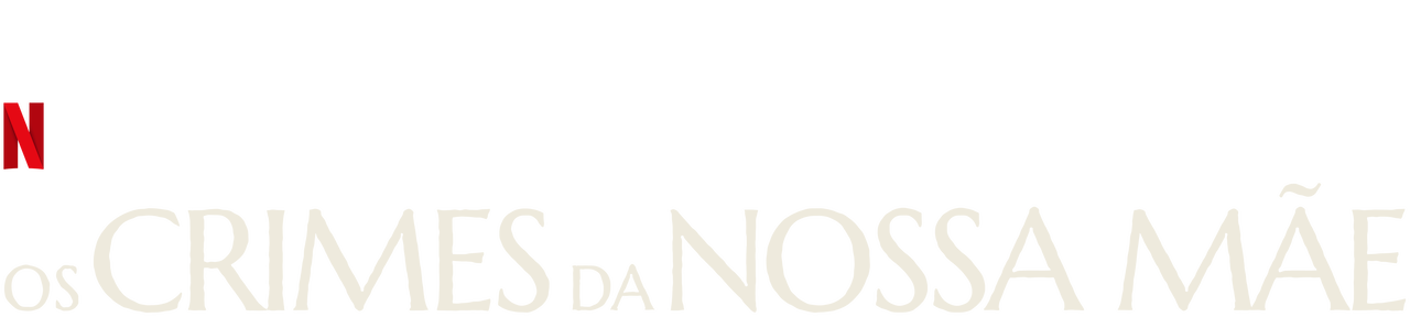 Os Crimes da Nossa Mãe | Site oficial da Netflix