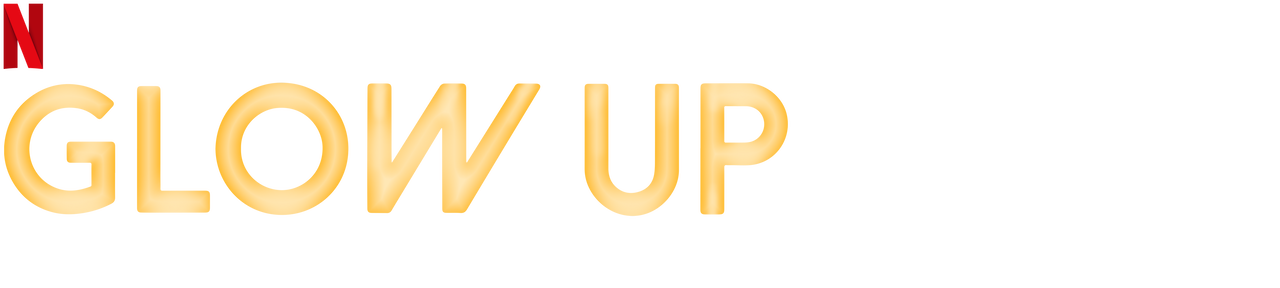 Watch Glow Up | Netflix Official Site