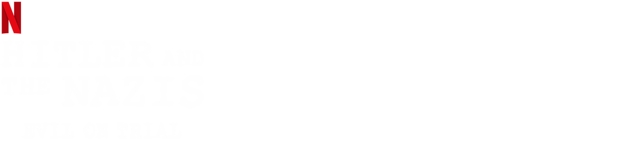 Watch Hitler and the Nazis: Evil on Trial | Netflix Official Site