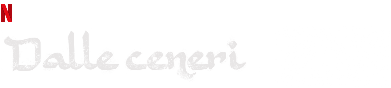Dalle ceneri | Sito ufficiale Netflix