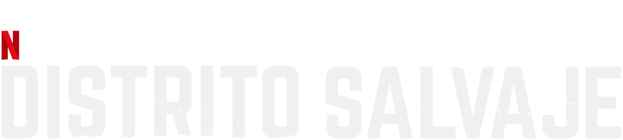 Distrito salvaje | Sitio oficial de Netflix