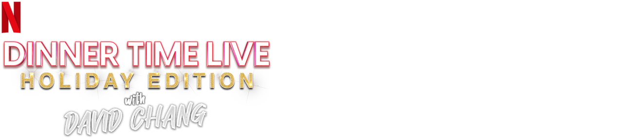 Watch Dinner Time Live With David Chang | Netflix Official Site