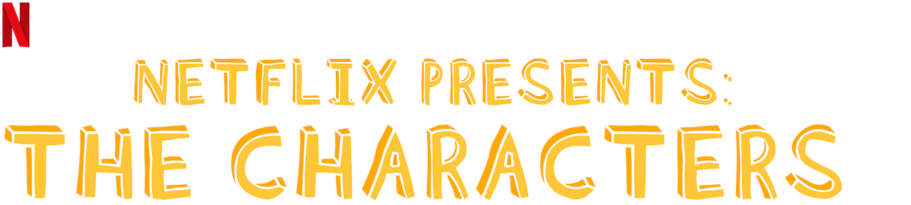 Watch Netflix Presents: The Characters | Netflix Official Site