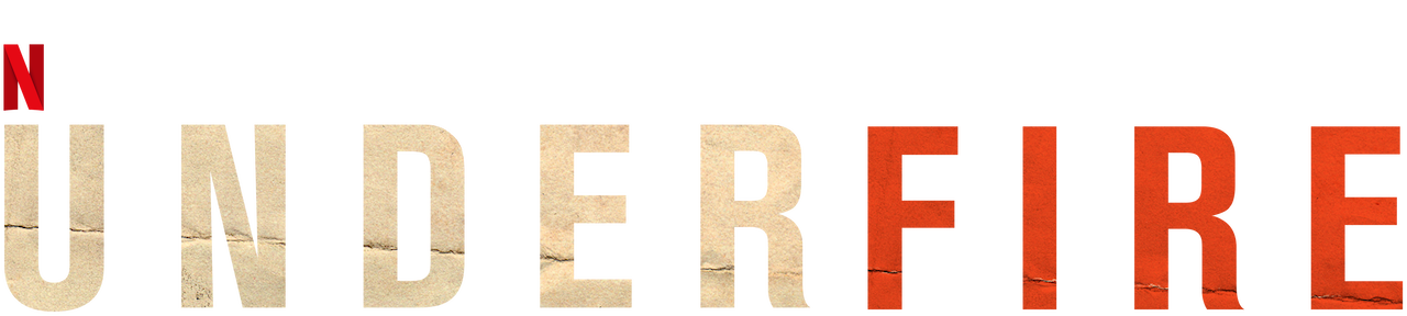 Watch Under Fire | Netflix Official Site