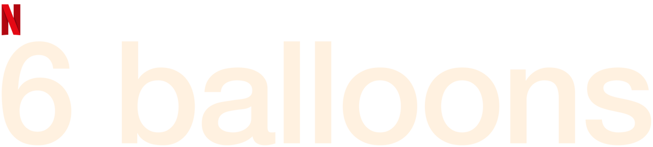 6 Balloons | Netflix Official Site