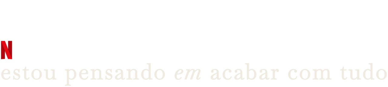Watch Estou pensando em acabar com tudo | Netflix Official Site Watch Estou pensando em acabar com tudo | Netflix Official Site