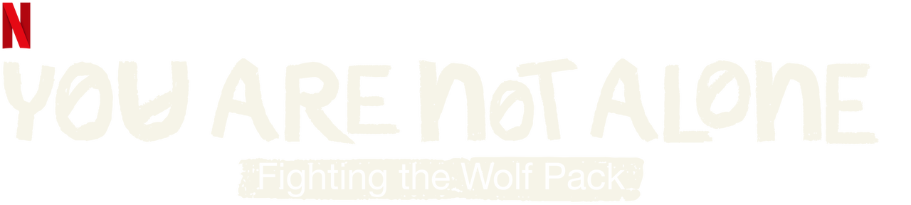 Watch You Are Not Alone: Fighting the Wolf Pack | Netflix Official Site